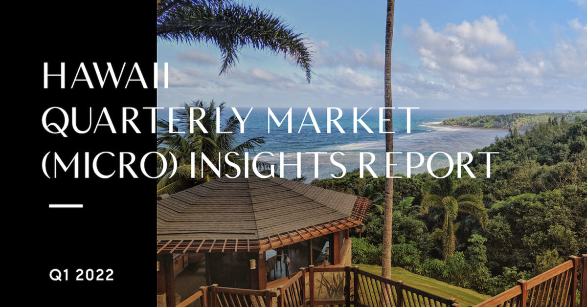 Hawaii Quarterly Market (Micro) Insights Report: Q1 2022 | California ...